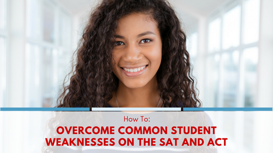 How to Overcome Common Student Weaknesses on the SAT and ACT: An ...